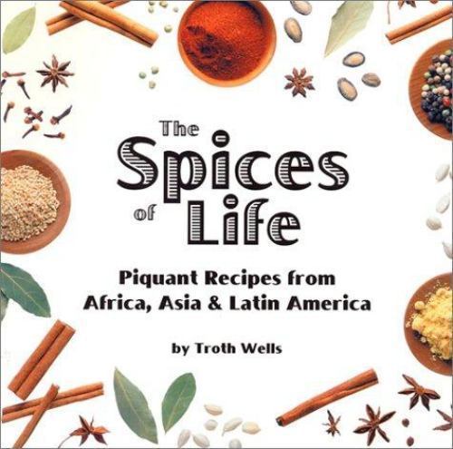 Spices of Life : Piquant Recipes from Africa, Asia & Latin America ...