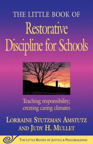 The Little Book of Restorative Discipline for Schools: Teaching Res ...