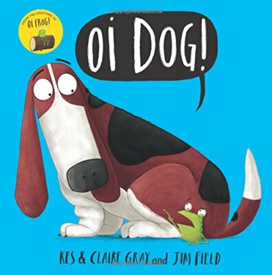 Oi Dog! Board Book (Oi Frog and Friends) by Gray, Claire Book The Fast ...