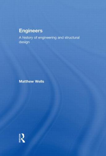 Engineers : A History of Engineering and Structural Design by Matthew ...