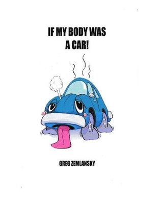 If My Body Was A Car! by Greg Zemlansky (English) Paperback Book | eBay