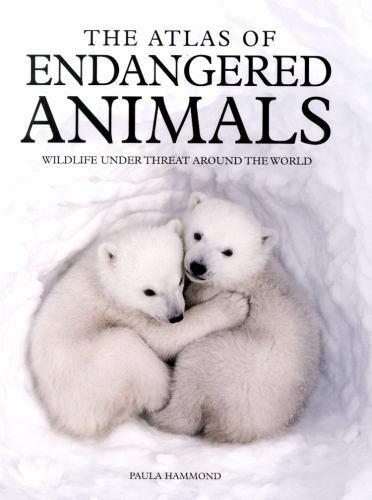 The Atlas of Endangered Animals: Wil- library binding, 0761478728 ...
