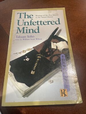 The Unfettered Mind: Writings of the Zen Master to the Sword Master by ...