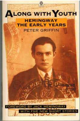 ALONG WITH YOUTH: Hemingway, the Early Years with Five New Short ...