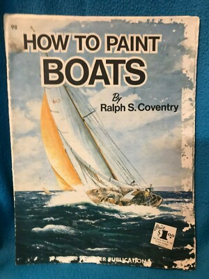 98 How to Paint Boats Ralph Coventry Walter Foster Art Instruction Book ...