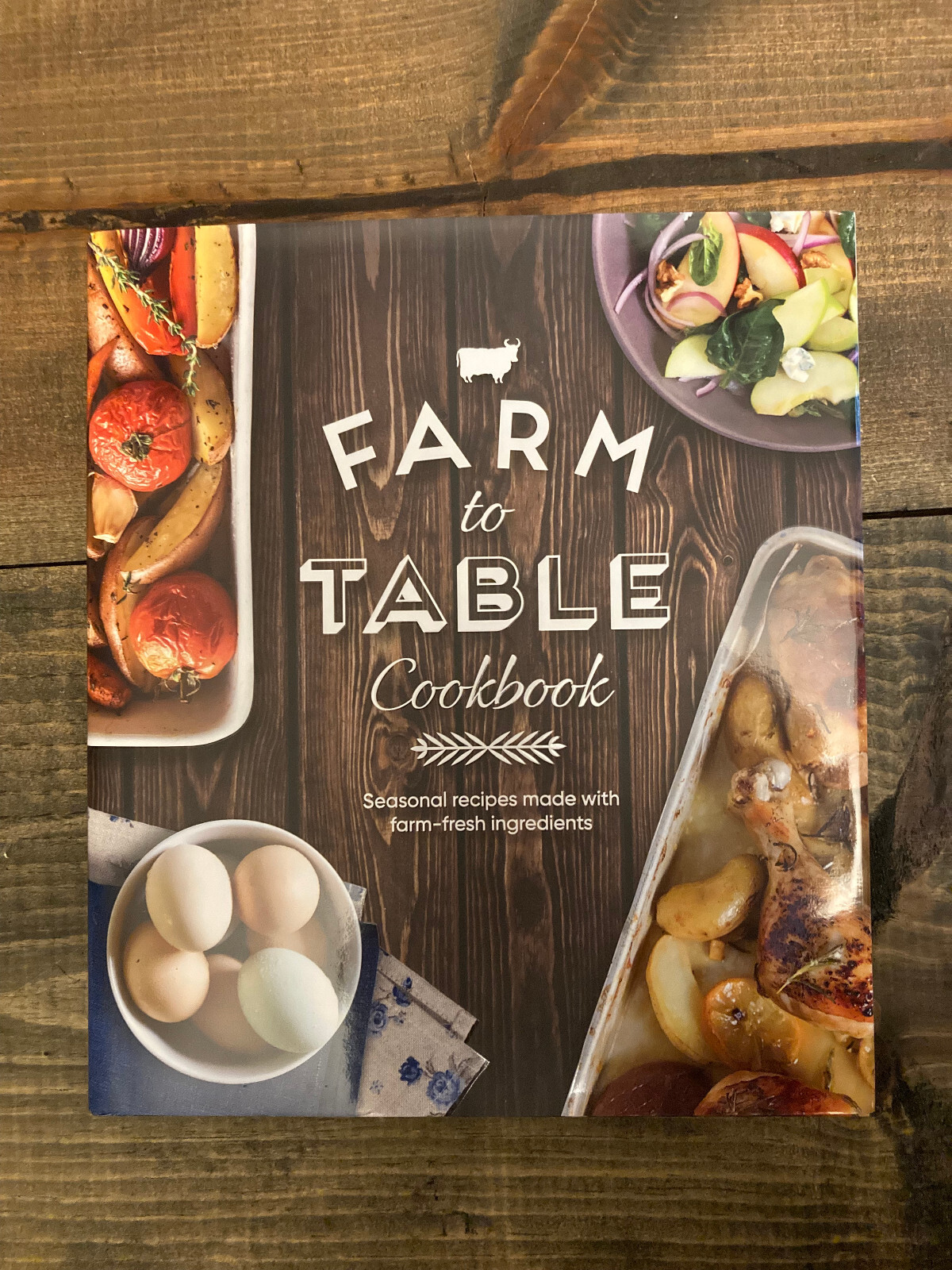 Farm to Table Cookbook : Seasonal Recipes Made with Farm-Fresh ...