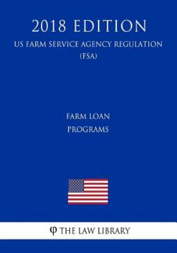 Farm Loan Programs (US Farm Service Agency Regulation) (FSA) (2018 ...