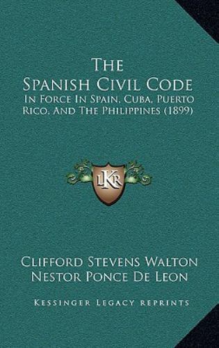 Spanish Civil Code : In Force in Spain, Cuba, Puerto Rico, and the ...