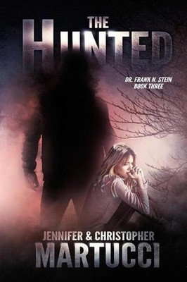 Dr. Frank N. Stein: The Hunted (Book 3) by Christopher Martucci ...