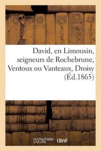 David, En Limousin, Seigneurs de Rochebrune, Ventoux Ou Vanteaux ...