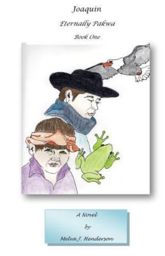 Joaquin Ser.: Joaquin : Eternally Pakwa by Melva Henderson (2013, Trade ...