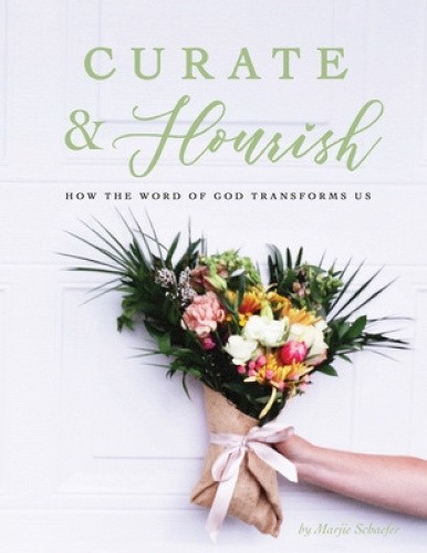 Curate & Flourish: How the Word of God Transforms Us by Schaefer ...