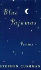 Blue Pajamas: Poems (Poetry) [Paperback] Cushman, Stephen 9780807123034 ...