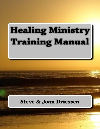 HEALING MINISTRY TRAINING MANUAL By Steven P Driessen **BRAND NEW ...