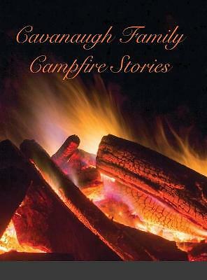 Cavanaugh Campfire Stories by Frances Cavanaugh, Ken Cavanaugh, Patrick ...