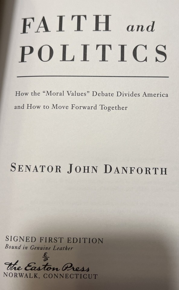 EASTON PRESS SIGNED FIRST EDITION / Faith and Politics / John Danforth ...