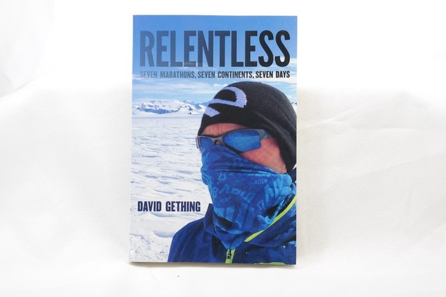 Relentless : Seven Marathons, Seven Continents, Seven Days by David ...