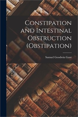 Constipation and Intestinal Obstruction (Obstipation) (Paperback or ...