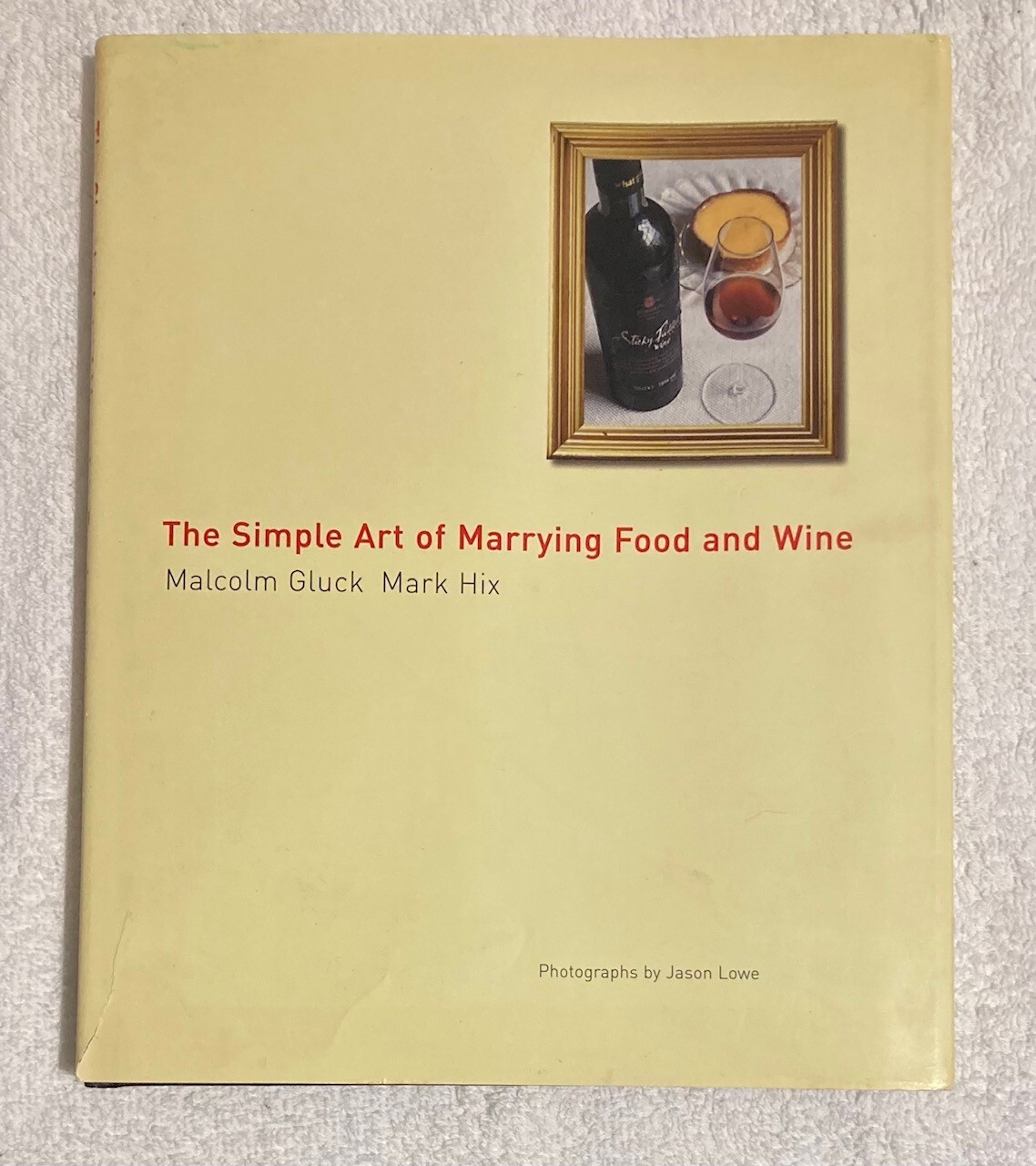 The Simple Art of Marrying Food and Wine by Mark Hix, Malcolm Gluck ...