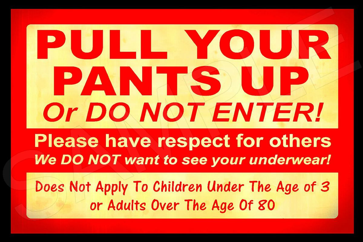 PULL UP YOUR PANTS! ALL WEATHER METAL SIGN 8X12 FUNNY MAN CAVE BAR ...