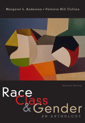RACE, CLASS, AND GENDER: AN ANTHOLOGY By Margaret L. Andersen & Hill ...