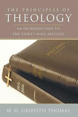 The Principles of Theology by W H Griffith Thomas (Paperback, 2005) for ...