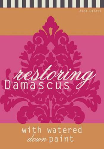 Restoring Damascus : With Watered down Paint by Aida Dalati (2014 ...