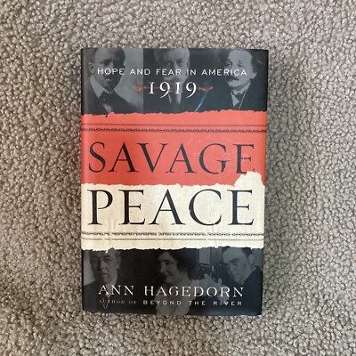 Savage Peace: Hope and Fear in America 1919 by Ann Hagedorn ...