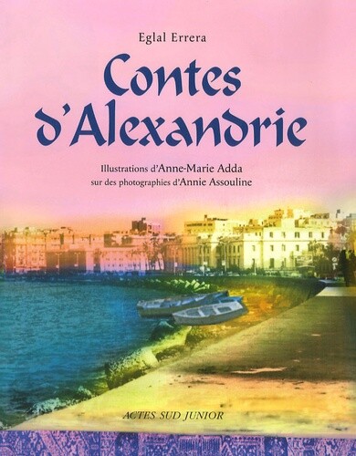 Contes d'Alexandrie de Eglal Errera Anne-Marie Adda et Annie Assouline ...