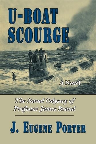 J Eugene Porter U-Boat Scourge (Paperback) (UK IMPORT) 9781719593786| eBay