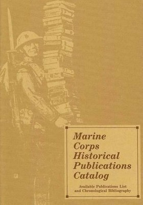Marine Corps Historical Publications Catalog: Available Publications ...