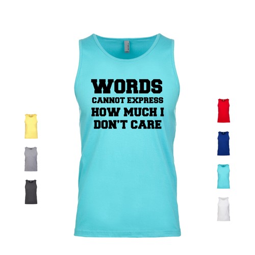 Words Cannot Express How Much I Don't Care apathy apathetic Men's Tank ...