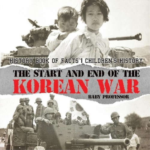 Baby Professor The Start and End of the Korean War - History Book of ...