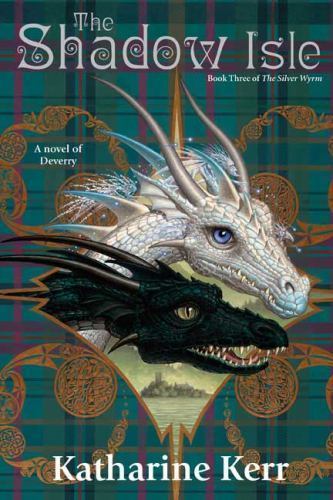 The Shadow Isle: Book Three of The Silver Wyrm by Katharine Kerr ...