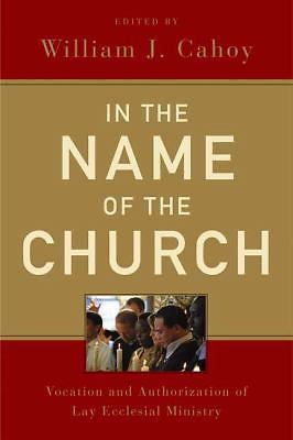In the Name of the Church : Vocation and Authorization of Lay Ecclesial ...