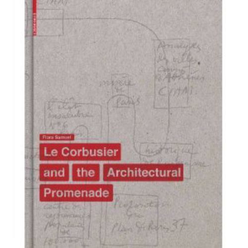 Corbusier and the Architectural Promenade by Flora Samuel (2010 ...