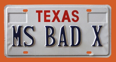 TXS VANITY LICENSE PLATE " MS BAD X " MISS NASTY NAUGHTY BADGIRL ...