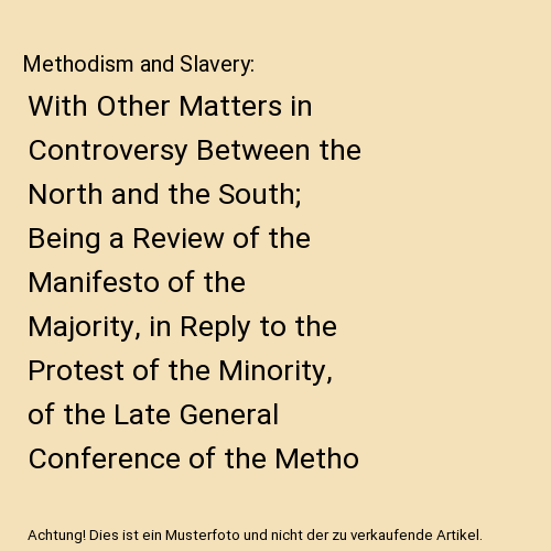 Methodism and Slavery: With Other Matters in Controversy Between the ...