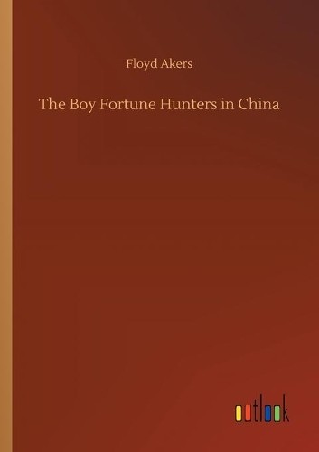 Floyd Akers The Boy Fortune Hunters in China (Paperback) (UK IMPORT ...