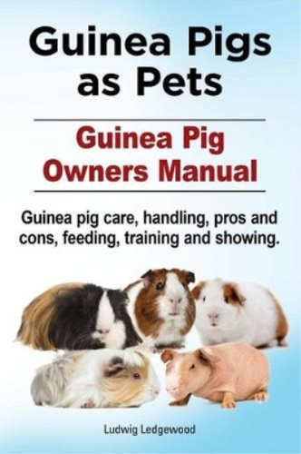 Ludwig Ledgewoo Guinea Pigs as Pets. Guinea Pig Owners Manual. Guinea ...