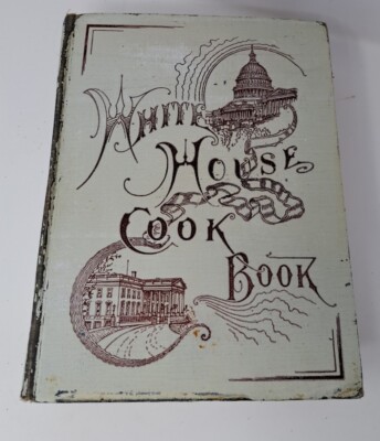 The White House Cookbook by Hugo Ziemann & Gillette Illustrated HC 1900 ...