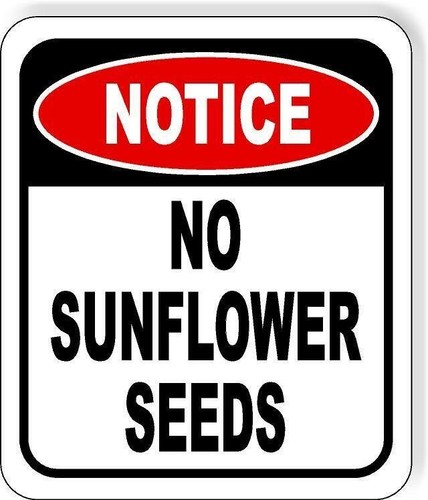NOTICE No Sunflower Seeds METAL Aluminum composite outdoor sign | eBay