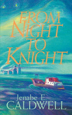 From Night to Knight by Jenabe E Caldwell (Paperback, 2008) for sale ...