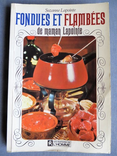 CUISINE Québec : FONDUES ET FLAMBEES, Suzanne Lapointe, 1970 | eBay