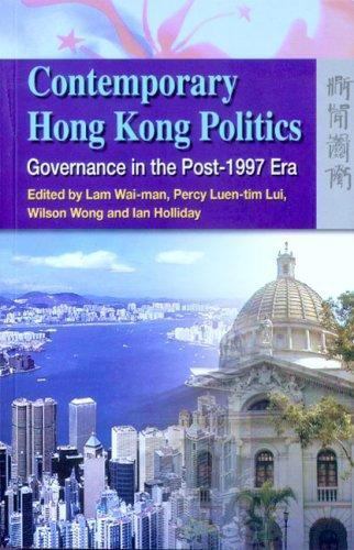 Contemporary Hong Kong Politics : Governance in the Post-1997 Era by ...