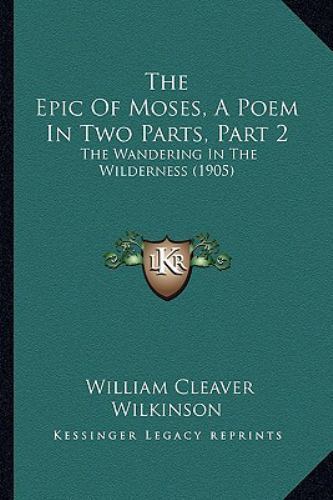 Epic of Moses, a Poem in Two Parts, Part : The Wandering in the ...