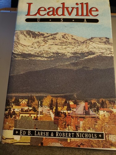 Leadville USA by Ed B. Larsh And Robert Nichols Signed By ED B. LARSH ...