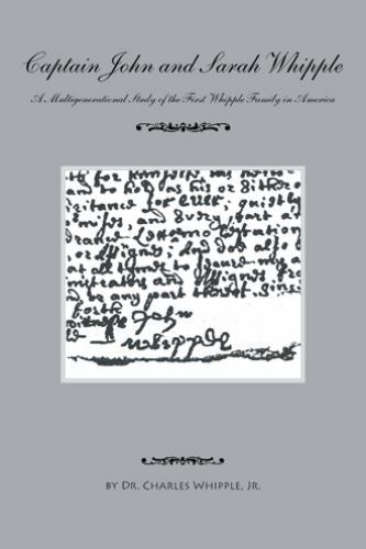 Captain John and Sarah Whipple : A Multigenerational Study of the First ...