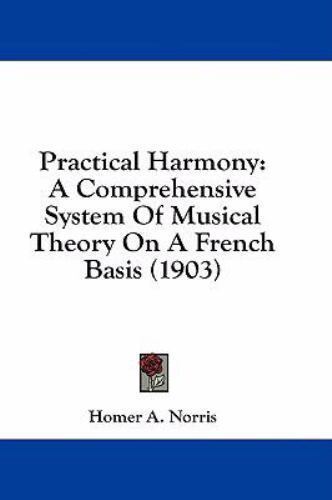 Practical Harmony : A Comprehensive System of Musical Theory on A ...