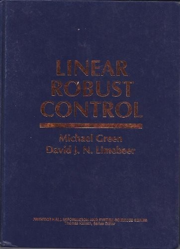LINEAR ROBUST CONTROL (PRENTICE HALL INFORMATION AND By Michael Green ...